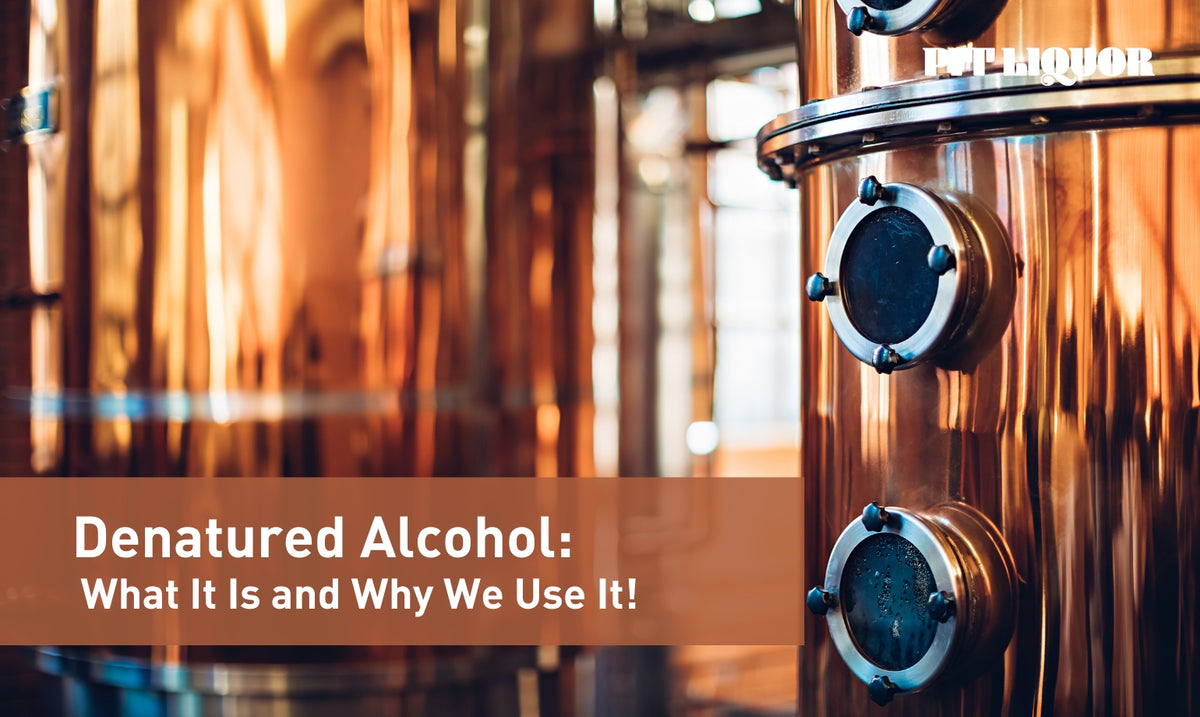 Denatured Alcohol: What It Is and Why We Use It – Pit Liquor